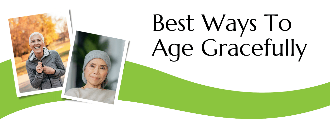 Best Ways To Age Gracefully - Calm Elements
