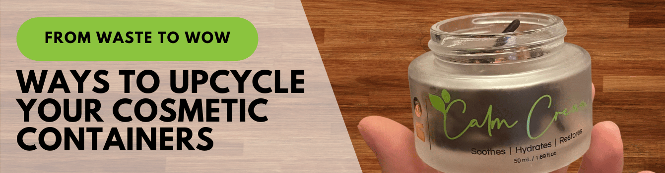 10 Ways To Repurpose Cosmetic Containers - Calm Elements